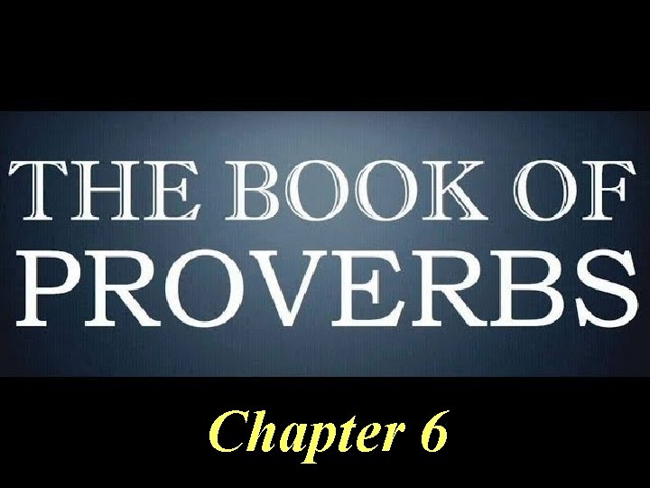 The Book of PROVERBS Chapter 6 Major Sections