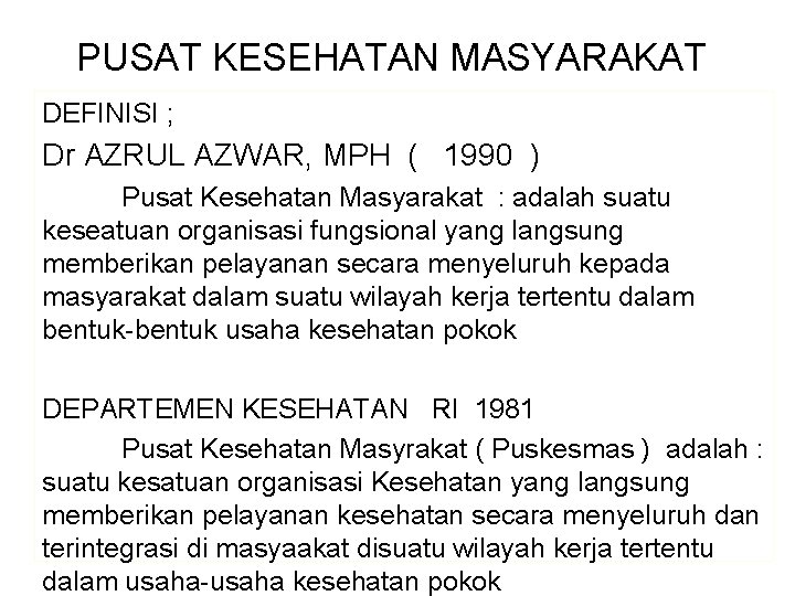 PUSAT KESEHATAN MASYARAKAT DEFINISI Dr AZRUL AZWAR MPH