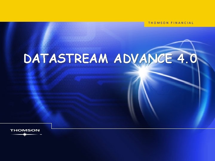 THOMSON FINANCIAL DATASTREAM ADVANCE 4 0 THOMSON FINANCIAL