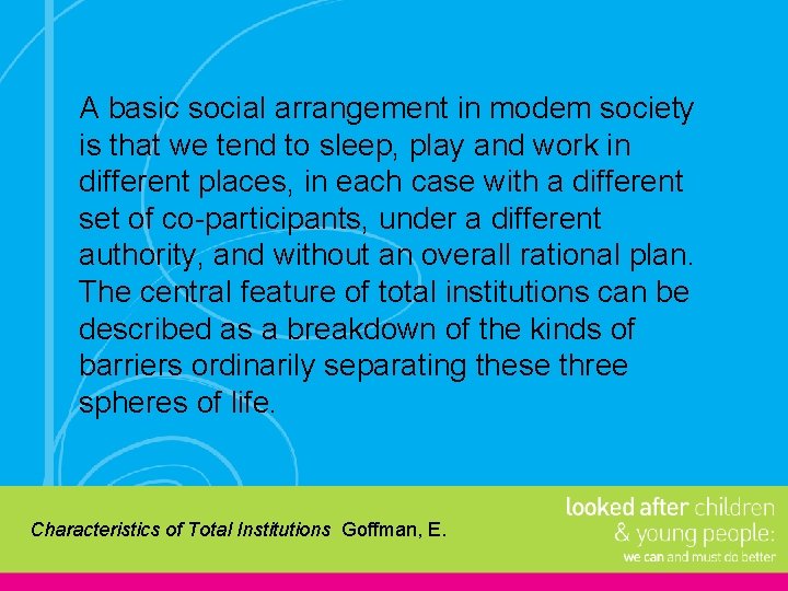 A basic social arrangement in modem society is