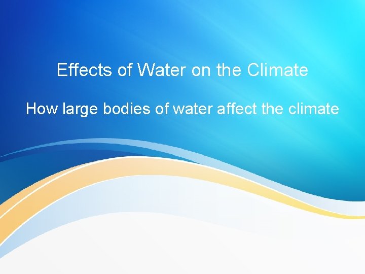 Effects of Water on the Climate How large