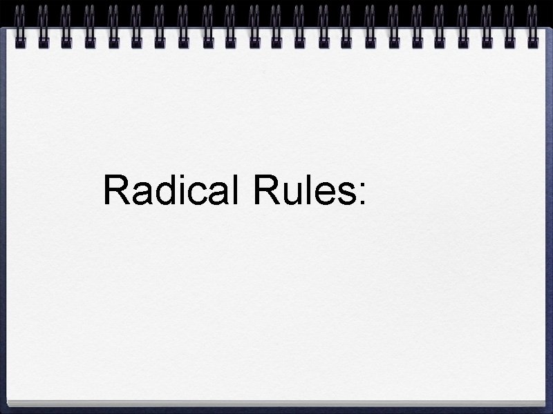 Radicals Radicals The symbol is a radical The