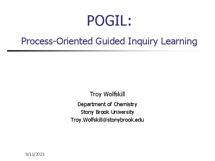 POGIL ProcessOriented Guided Inquiry Learning Troy Wolfskill Department
