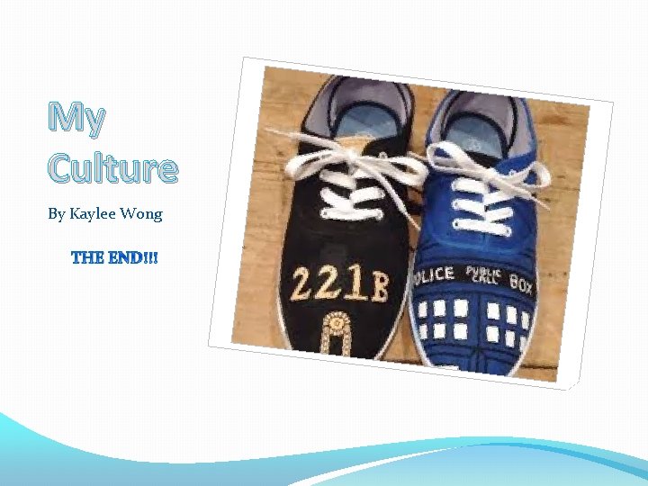 MY CULTURE By Kaylee Wong My parents are