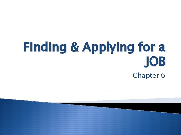 Finding Applying for a JOB Chapter 6 Finding