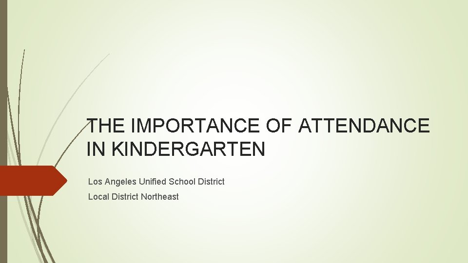 THE IMPORTANCE OF ATTENDANCE IN KINDERGARTEN Los Angeles