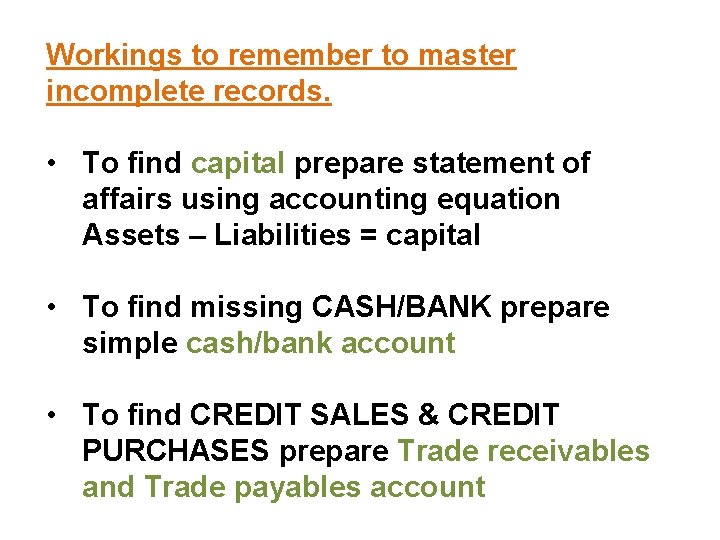 INCOMPLETE RECORDS Objectives To prepare the statement of