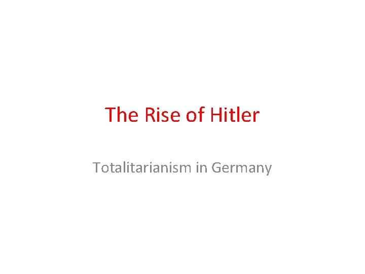 The Rise of Hitler Totalitarianism in Germany Issues