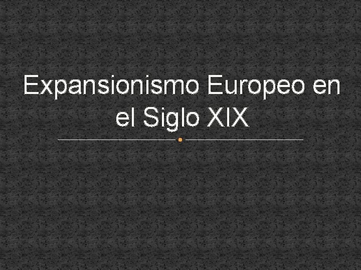 Expansionismo Europeo en el Siglo XIX EL Nuevo