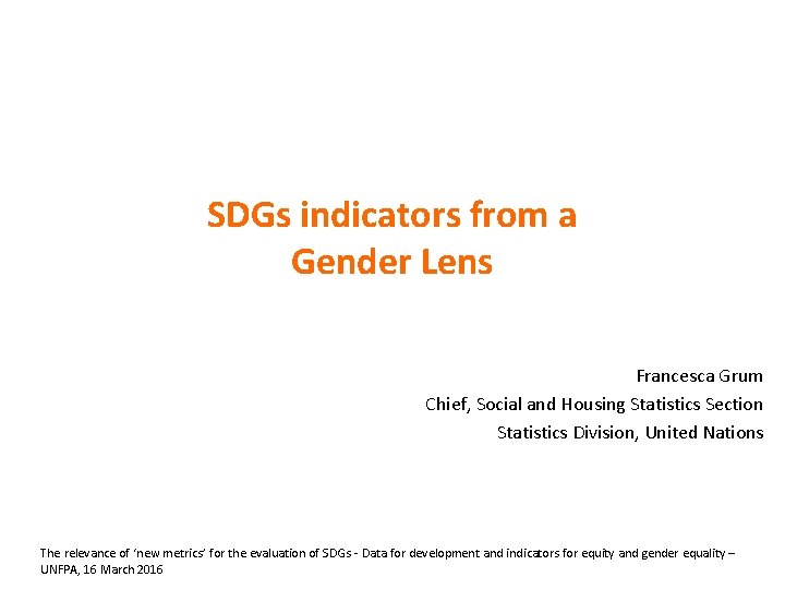 SDGs indicators from a Gender Lens Francesca Grum