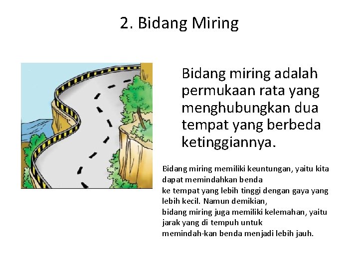 2 Bidang Miring Bidang miring adalah permukaan rata