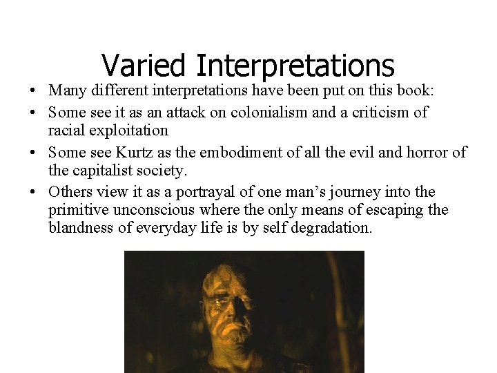 Varied Interpretations Many different interpretations have been put