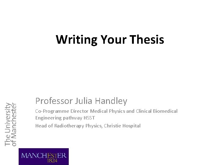 Writing Your Thesis Professor Julia Handley CoProgramme Director