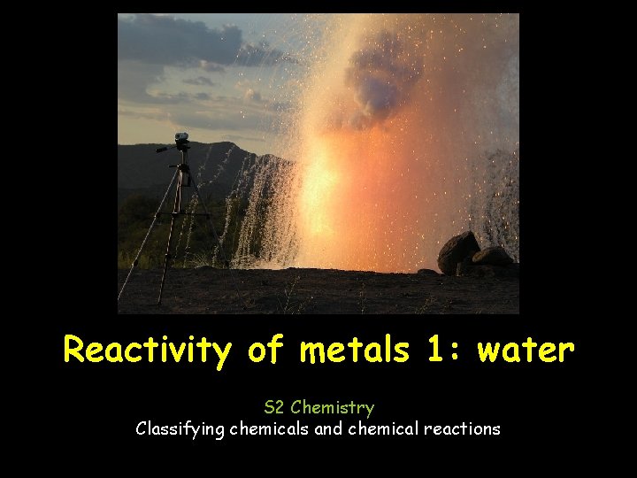Reactivity of metals 1 water S 2 Chemistry