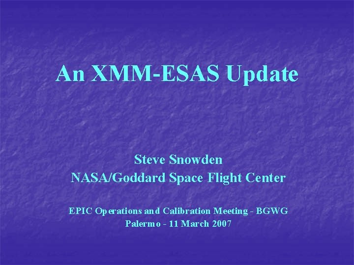 An XMMESAS Update Steve Snowden NASAGoddard Space Flight