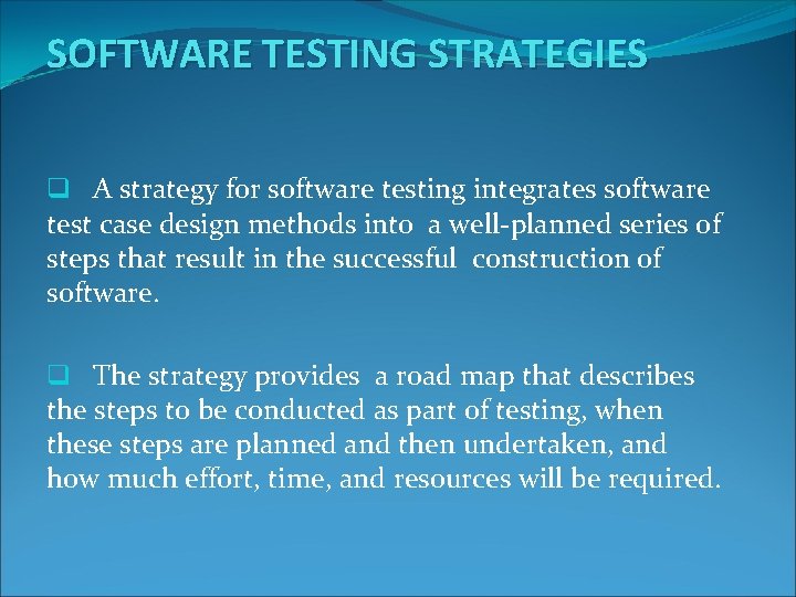 SOFTWARE TESTING STRATEGIES q A strategy for software