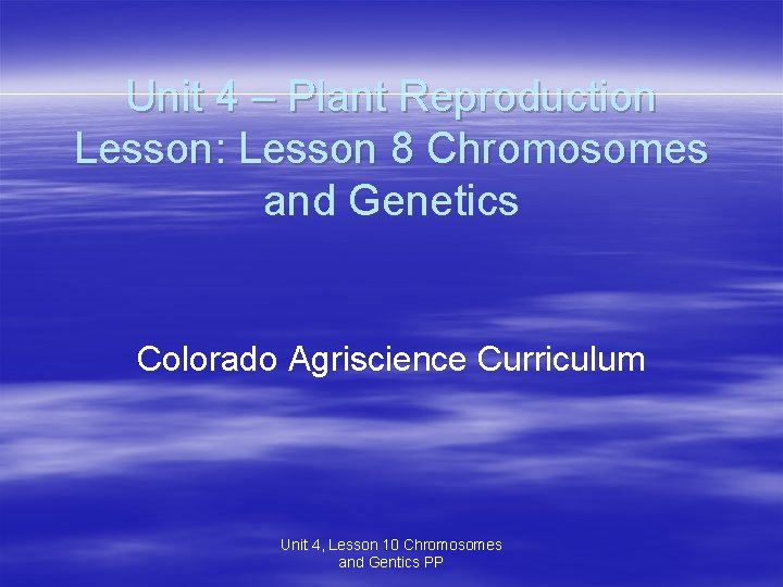 Unit 4 Plant Reproduction Lesson Lesson 8 Chromosomes