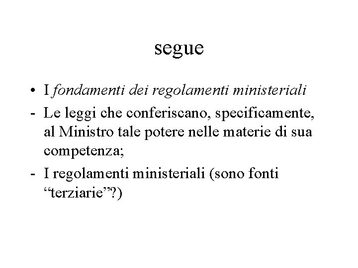 Le fonti secondarie I regolamenti del potere esecutivo