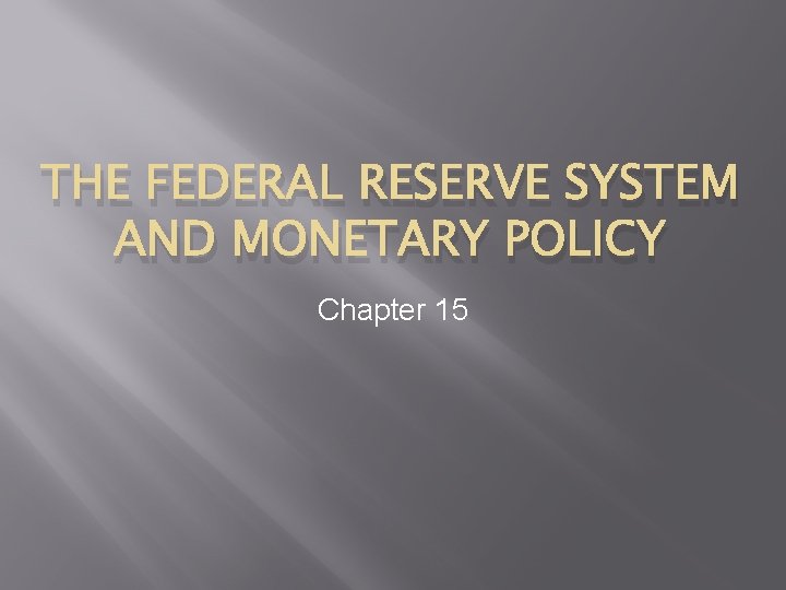 THE FEDERAL RESERVE SYSTEM AND MONETARY POLICY Chapter