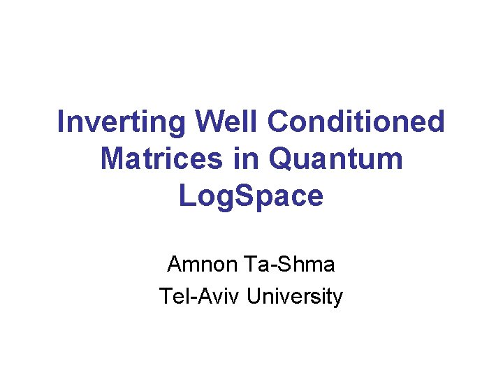 Inverting Well Conditioned Matrices in Quantum Log Space