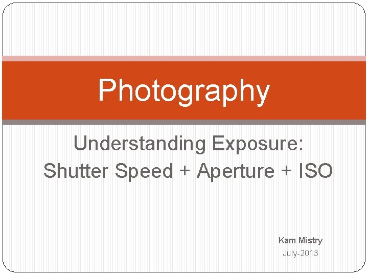 Photography Understanding Exposure Shutter Speed Aperture ISO Kam