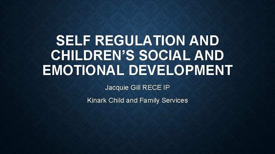SELF REGULATION AND CHILDRENS SOCIAL AND EMOTIONAL DEVELOPMENT