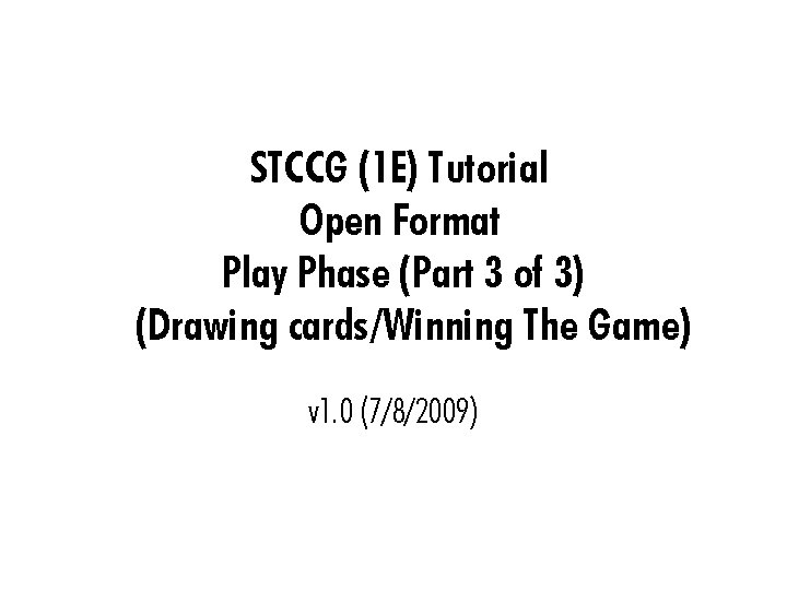 STCCG 1 E Tutorial Open Format Play Phase