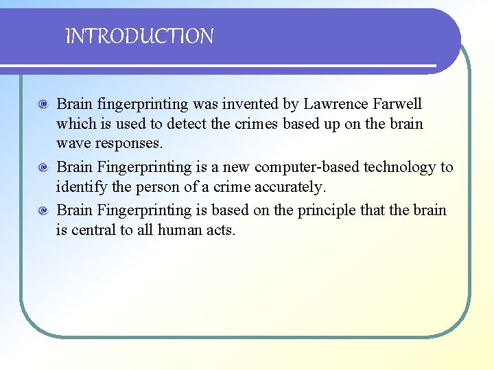 INDEX Introduction Why Brain finger printing How it