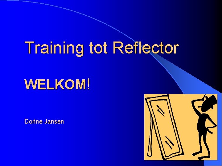 Training tot Reflector WELKOM Dorine Jansen Programma 13