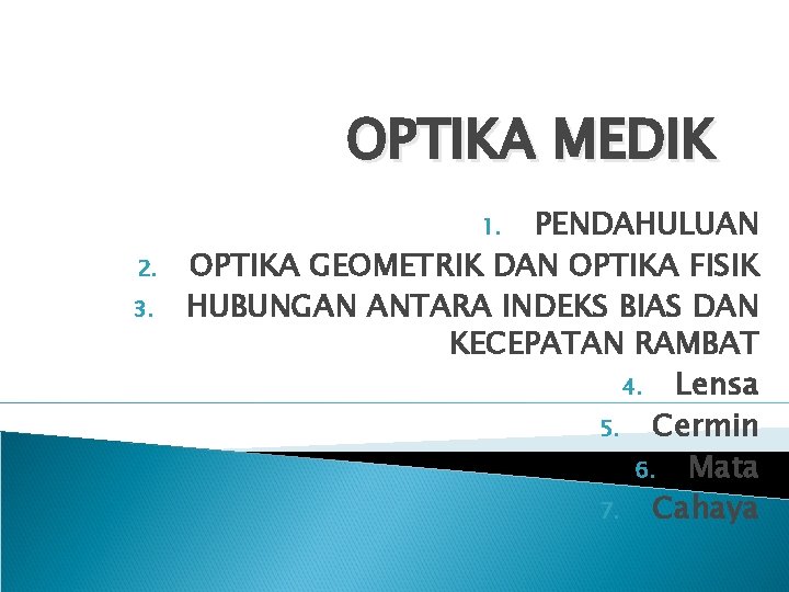 OPTIKA MEDIK PENDAHULUAN OPTIKA GEOMETRIK DAN OPTIKA FISIK