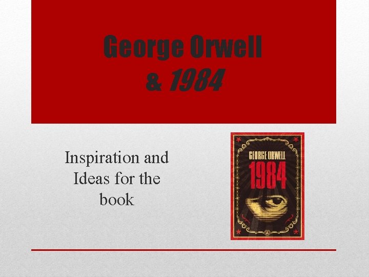 George Orwell 1984 Inspiration and Ideas for the