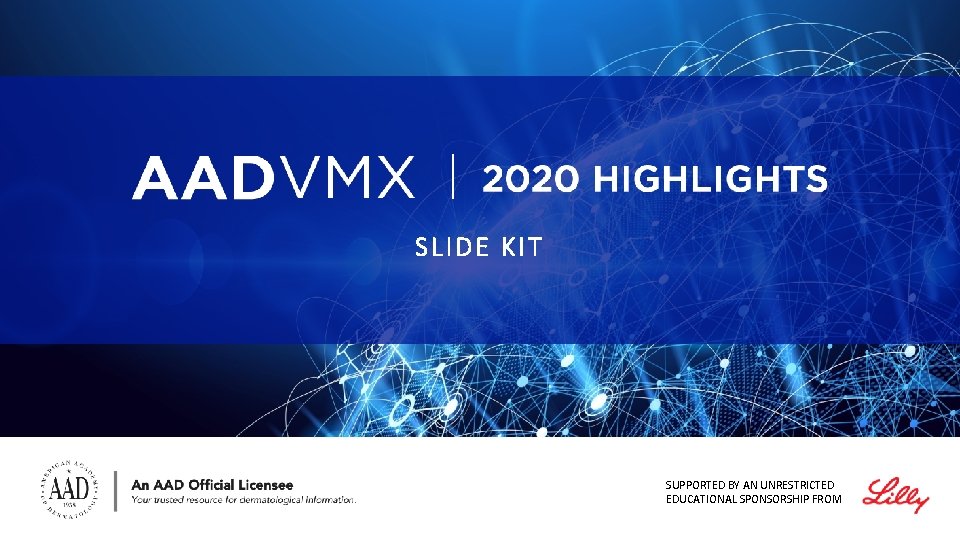 SLIDE KIT SUPPORTED BY AN UNRESTRICTED EDUCATIONAL SPONSORSHIP