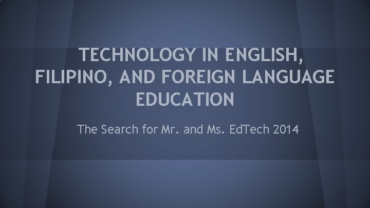 TECHNOLOGY IN ENGLISH FILIPINO AND FOREIGN LANGUAGE EDUCATION