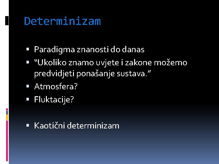 TEORIJA KAOSA FRAKTALI Zbog jednog je avla potkova