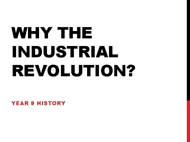 WHY THE INDUSTRIAL REVOLUTION YEAR 9 HISTORY A