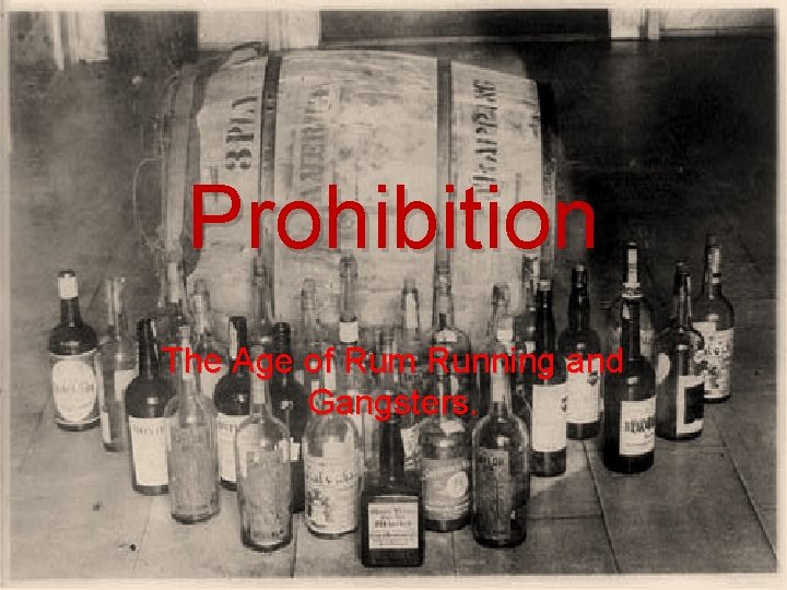 Prohibition The Age of Rum Running and Gangsters