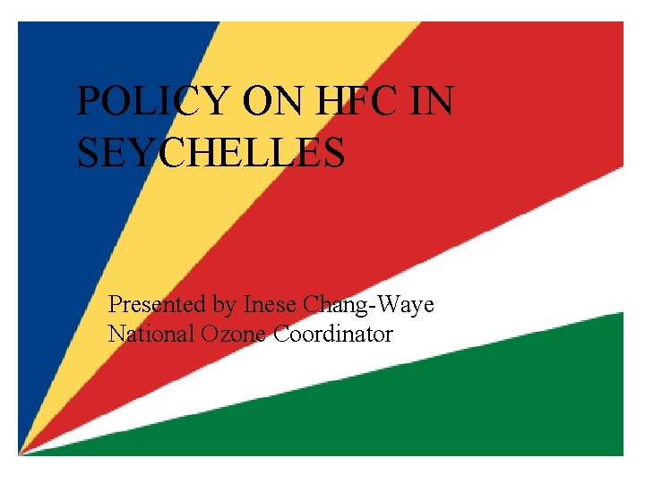 POLICY ON HFC IN SEYCHELLES Presented by Inese