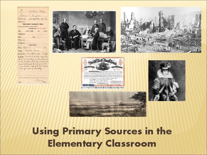 Using Primary Sources in the Elementary Classroom In