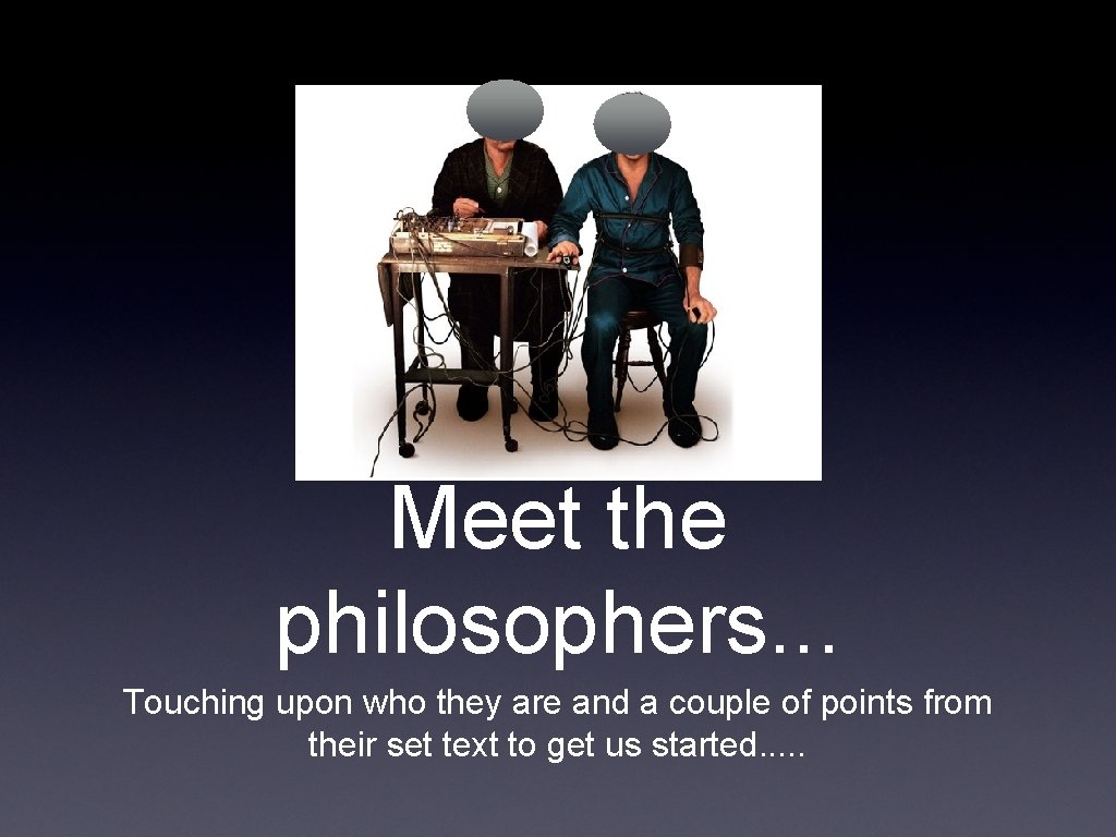 Meet the philosophers Touching upon who they are