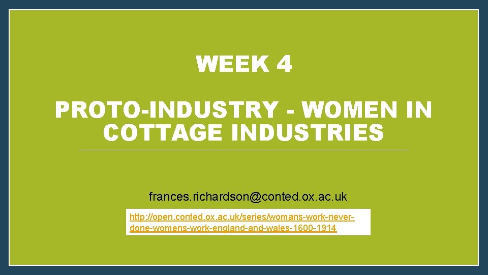 WEEK 4 PROTOINDUSTRY WOMEN IN COTTAGE INDUSTRIES frances