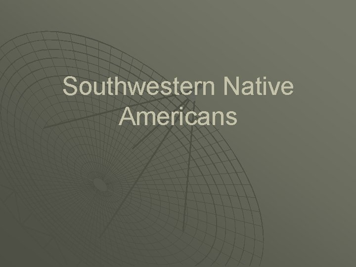 Southwestern Native Americans Where did they live u