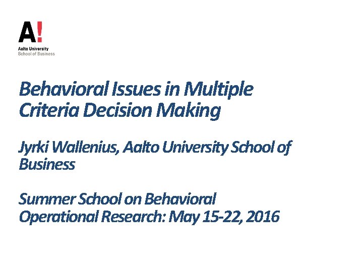 Behavioral Issues in Multiple Criteria Decision Making Jyrki