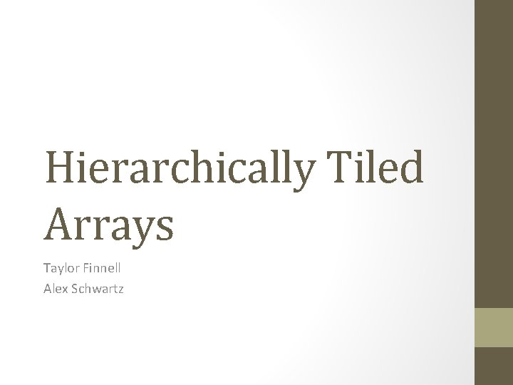 Hierarchically Tiled Arrays Taylor Finnell Alex Schwartz Overview