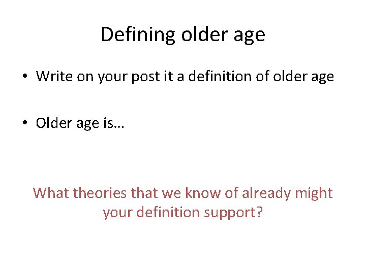 Defining older age Write on your post it