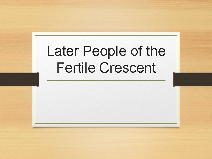 Later People of the Fertile Crescent Invasions of