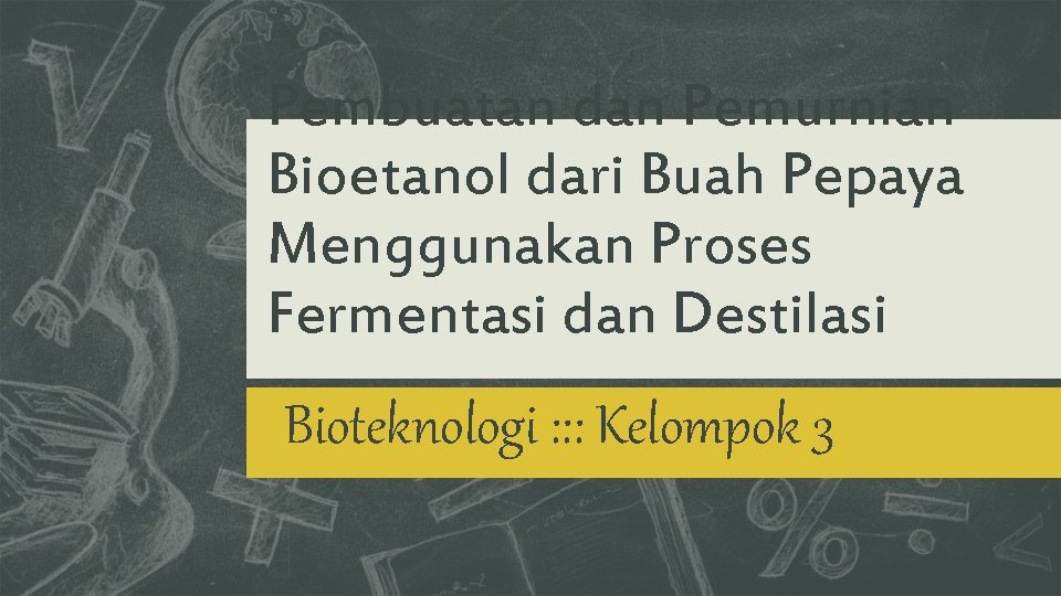 Pembuatan dan Pemurnian Bioetanol dari Buah Pepaya Menggunakan