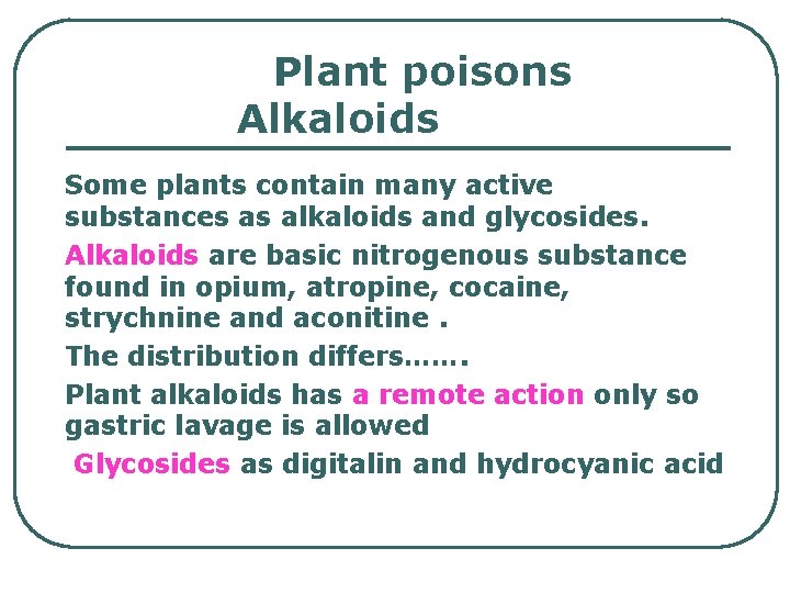 Plant poisons Alkaloids Some plants contain many active