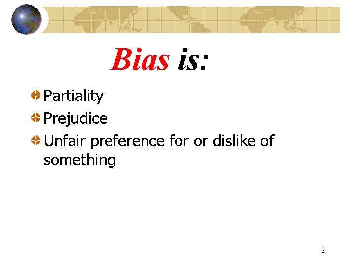 What is bias And what does it have