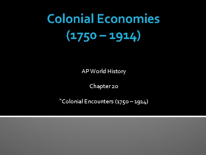 Colonial Economies 1750 1914 AP World History Chapter