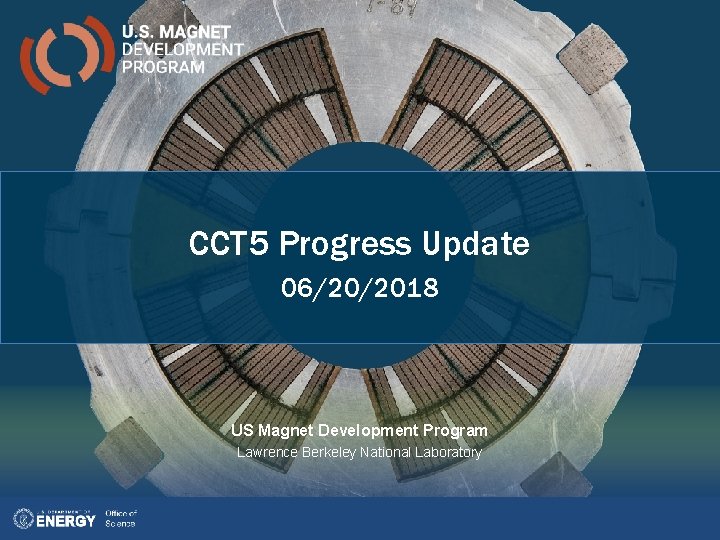 CCT 5 Progress Update 06202018 US Magnet Development